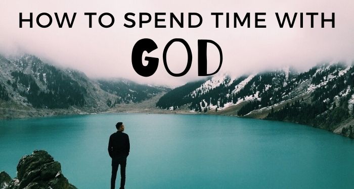 How To Spend Time With God (30 Everyday Ways)